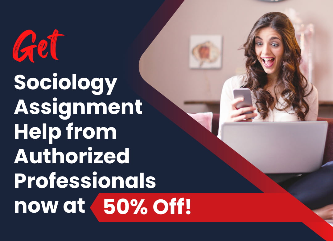 No.1 Sociology Assignment Help | Get Homework @50% Off
